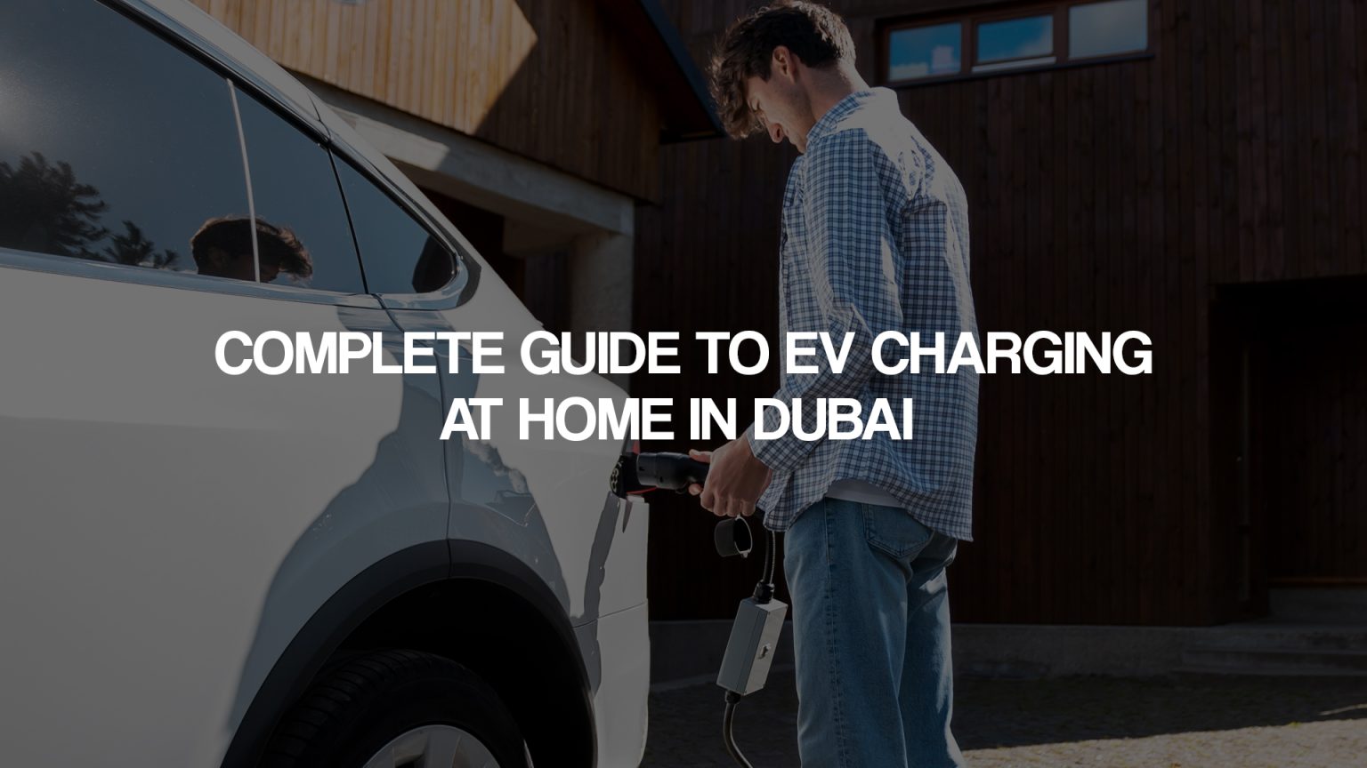 Complete Guide To EV Charging At Home In Dubai